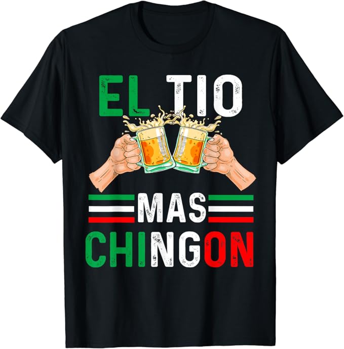 Amazon.com: El Tio Mas Chingon Funny Mexican Uncle Gift Hombre Regalo T-Shirt : Clothing, Shoes ...